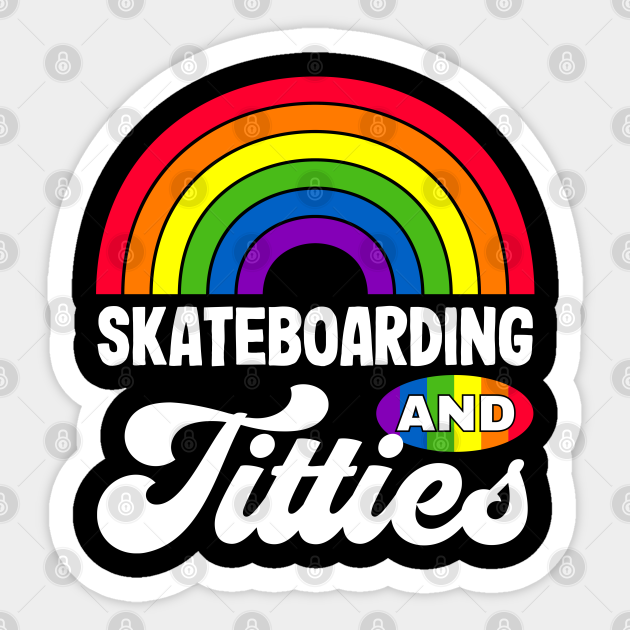 Skateboarding and Titties Funny LGBT Gay Pride Gifts Lesbian LGBTQ ... Skateboarding and Titties Funny LGBT Gay Pride Gifts Lesbian LGBTQ ...